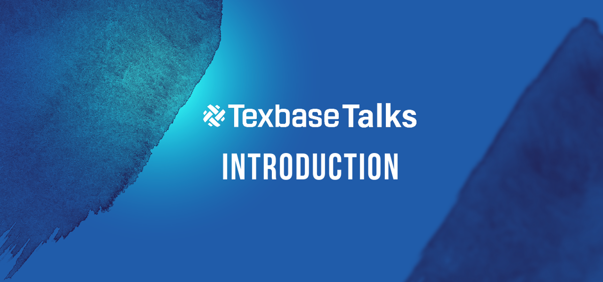 Introduction Texbase Talks